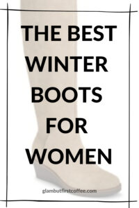 The best Stylish Winter Boots for women 2020 - Glam, but first coffee