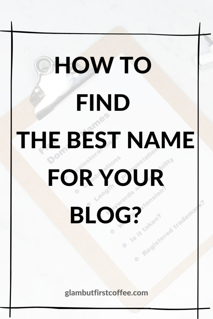 HOW TO NAME A BLOG IN 2021? - Glam, but first coffee