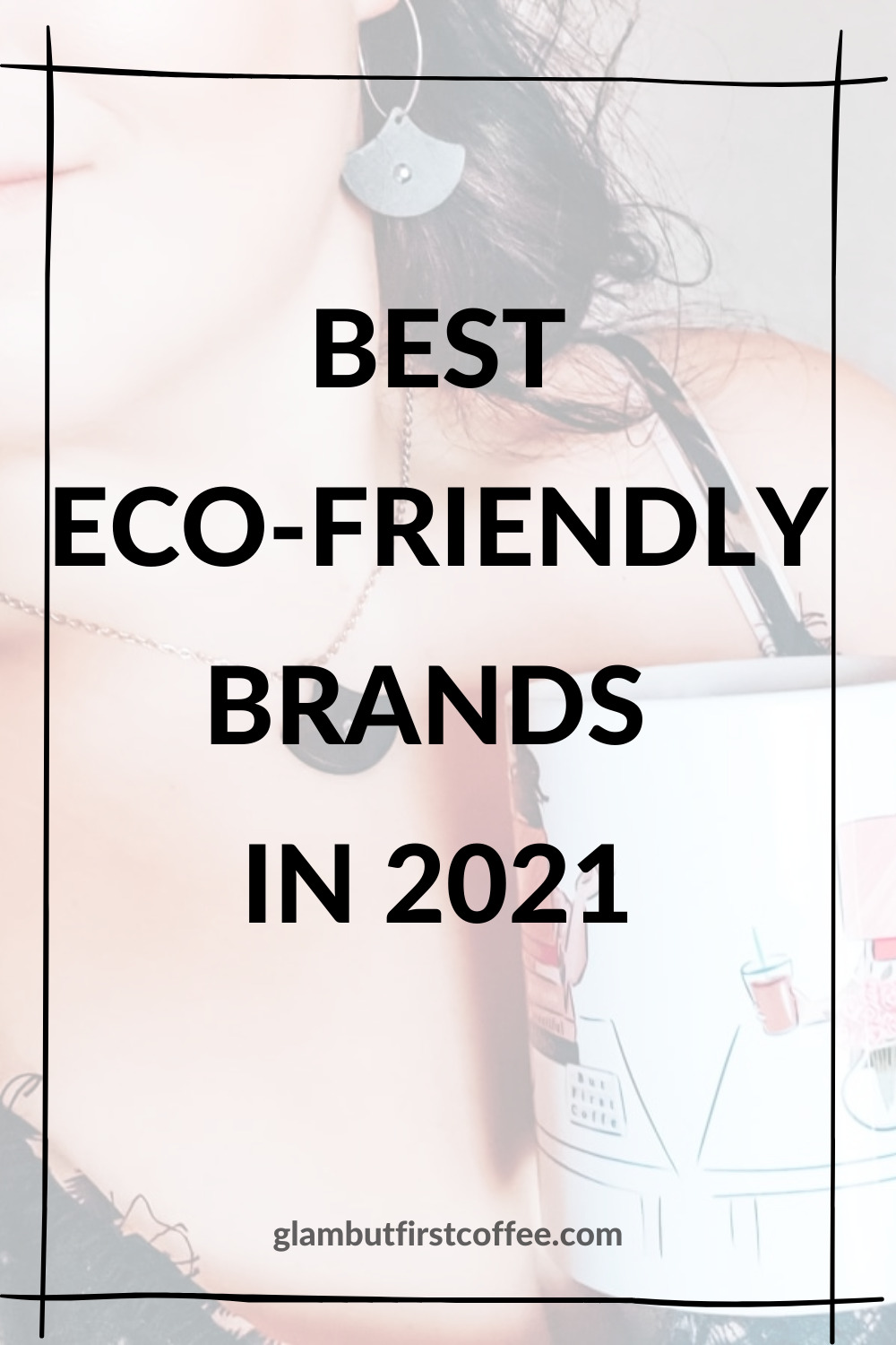 BEST ECO-FRIENDLY BRANDS in 2021 of fashion, beauty and lifestyle