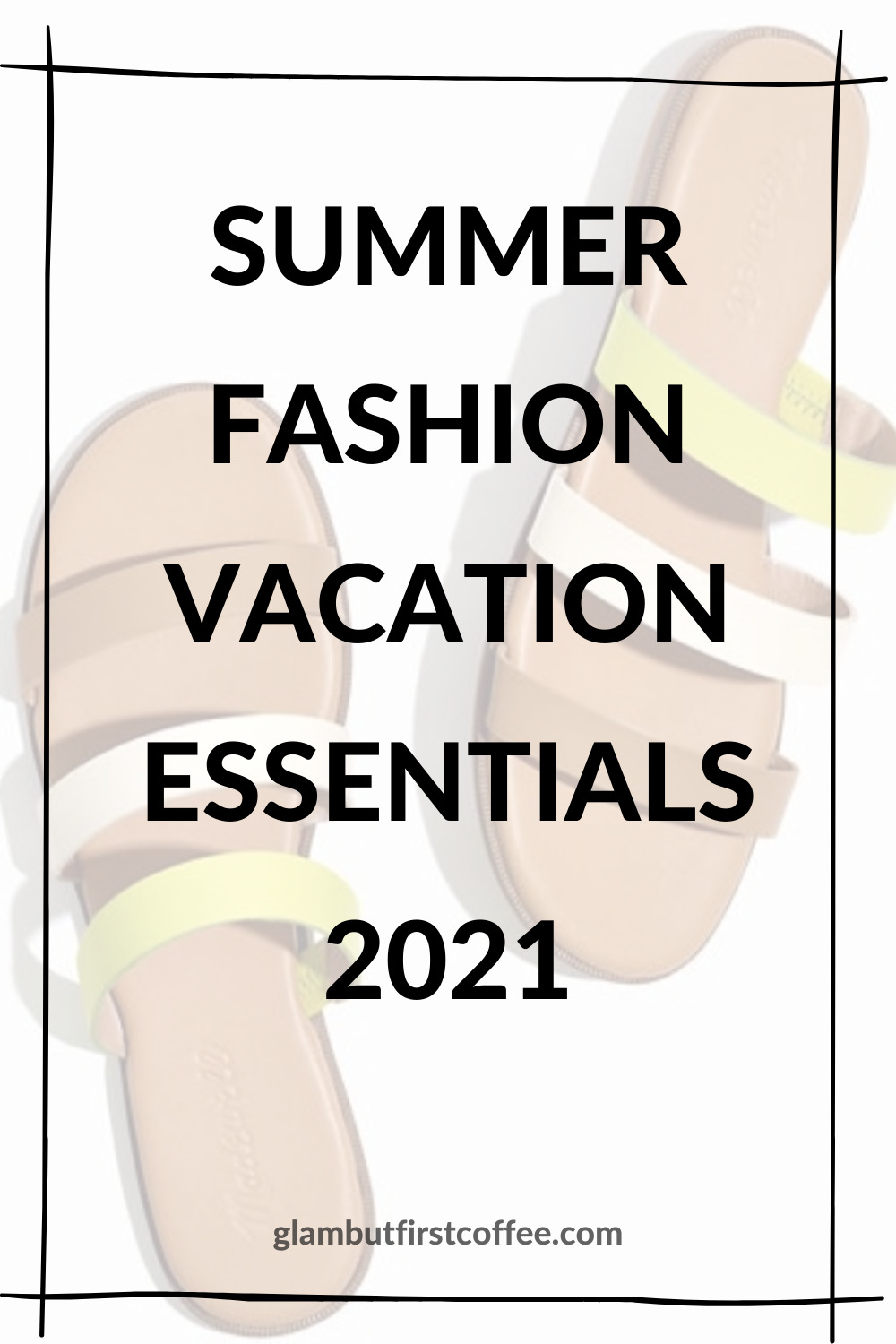 Summer fashion vacation essentials 2021 - Glam, but first coffee